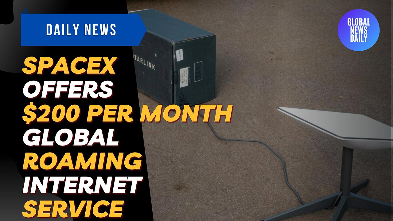 SpaceX Offers $200 Per Month Global Roaming Internet Service To ...