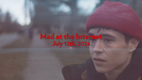 Mad at the Internet