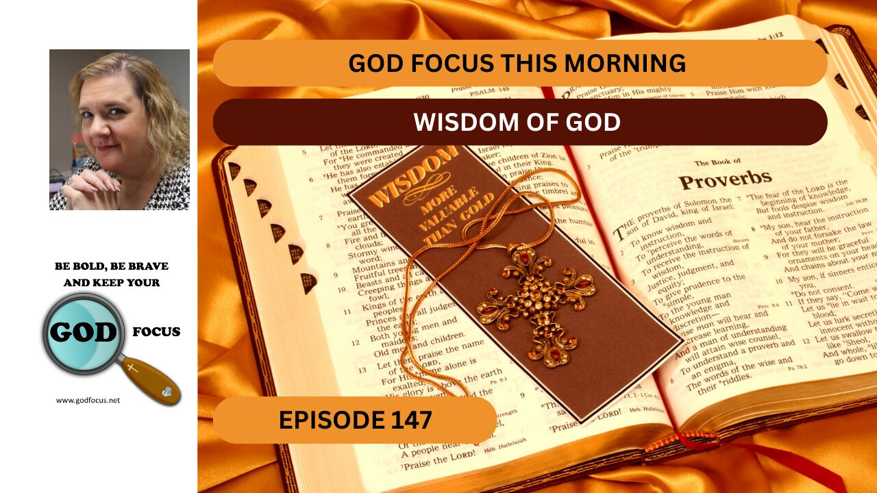 GOD FOCUS THIS MORNING EP147 WISDOM OF GOD
