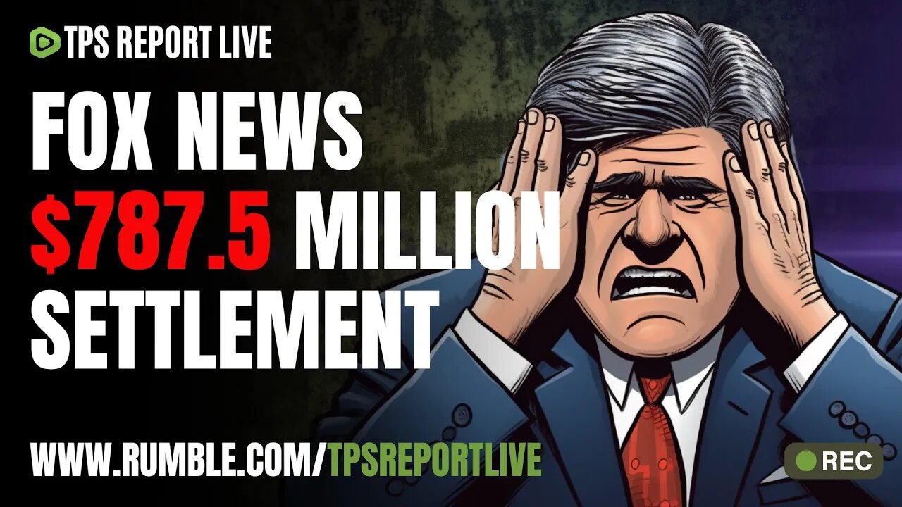 FOX NEWS SETTLES WITH DOMINION FOR $787.5 MILLION, PROBABLY DIDN'T ...