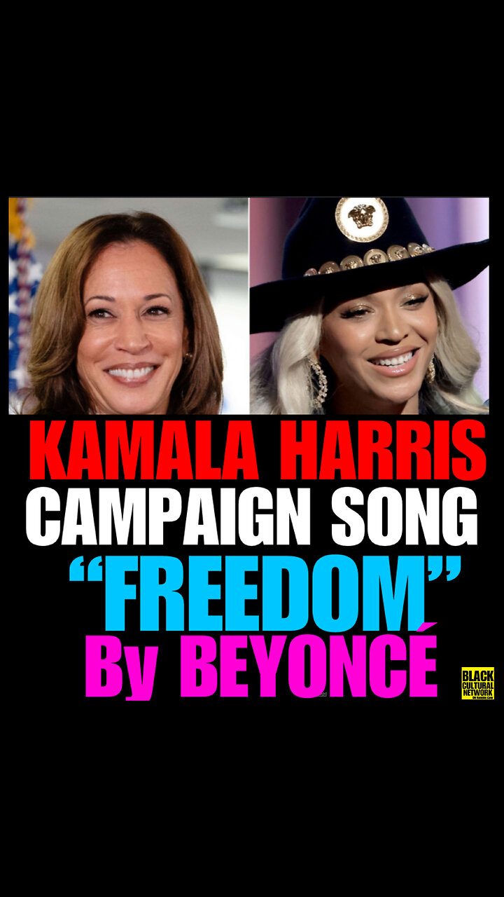 KH #3 Kamala Harris Campaign song “Freedom” permission to use by Beyoncé.