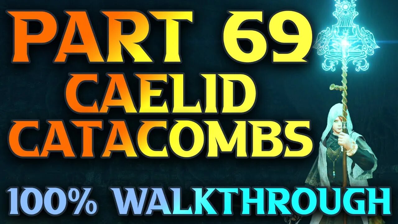 Part 69 - Caelid Catacombs & Dragon Barrow Cave - Elden Ring Mage ...