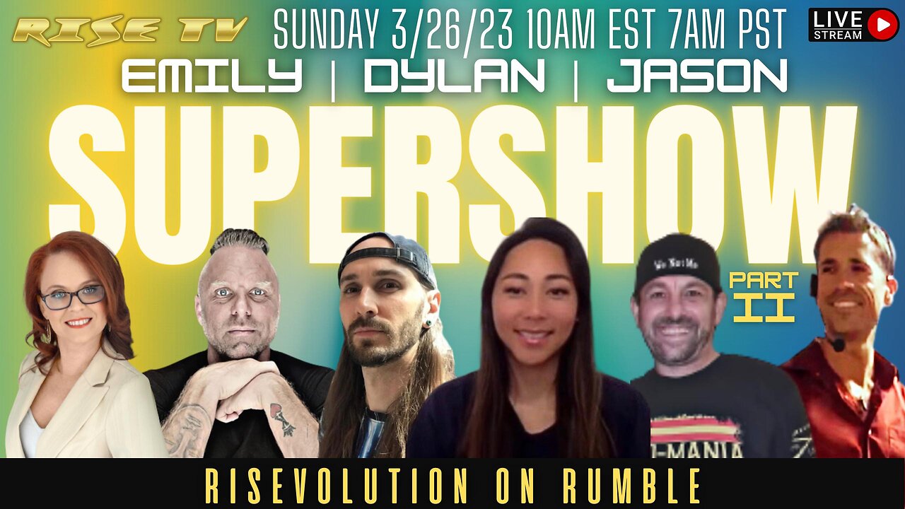 RISE ON 3/26/23 W/ EMILY | DYLAN | JASON Q SUPERSHOW II