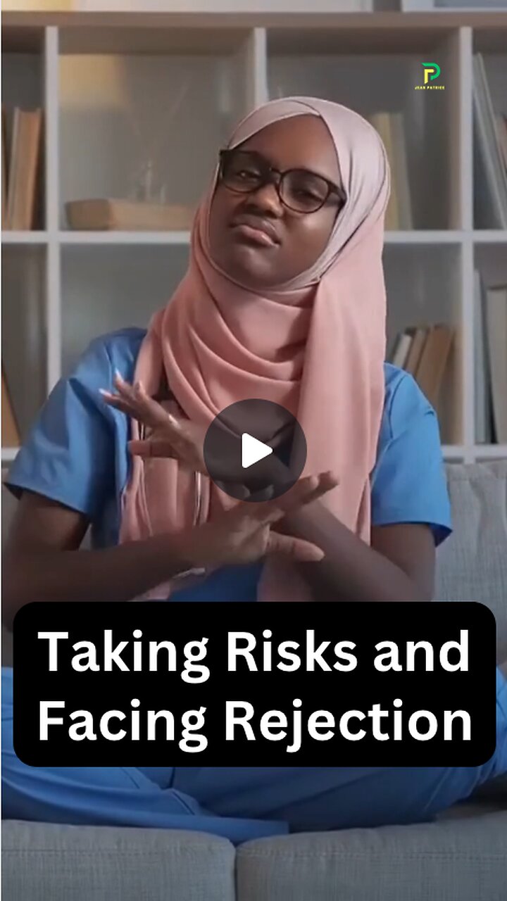 Taking Risks And Facing Rejection To Reach Your Goals