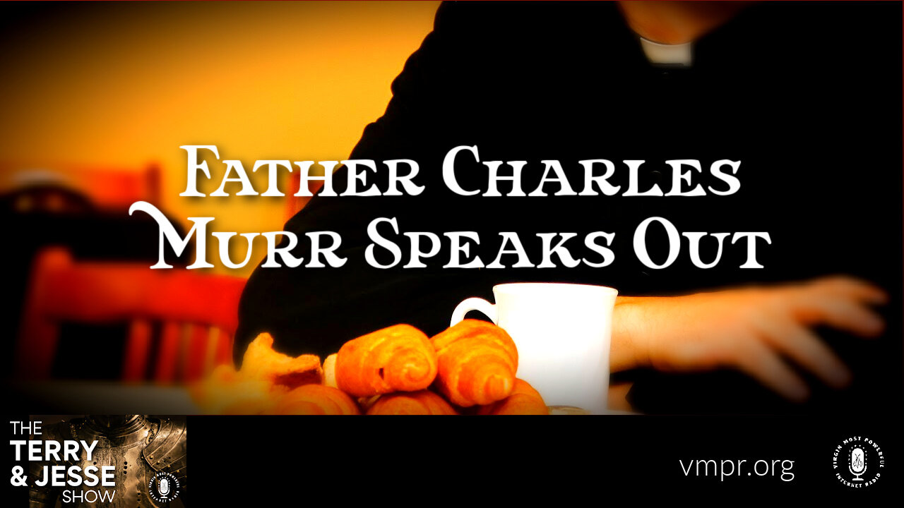 16 Feb 23, The Terry & Jesse Show: Father Charles Murr Speaks Out