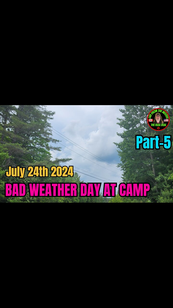 07-24-24 | Bad Weather Day At Camp With Possible Tornadoes Part-5
