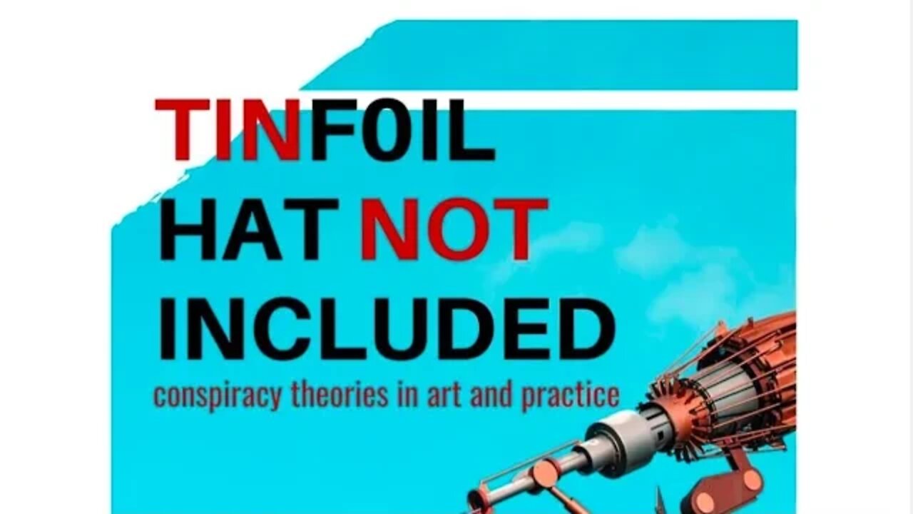 Tinfoil Hat Not Included: Conspiracy Theories in Art and Practice, with ...