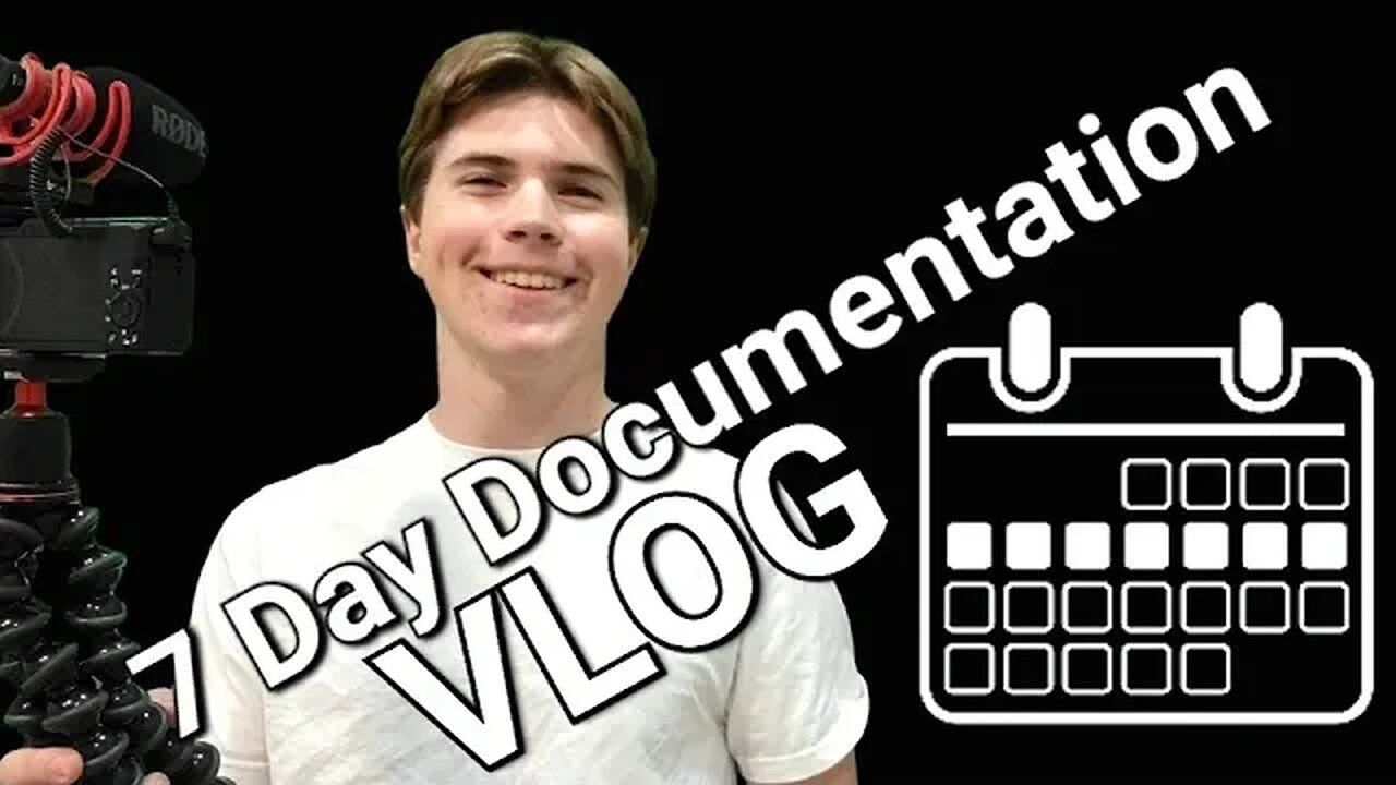7 Day Documentation Vlog