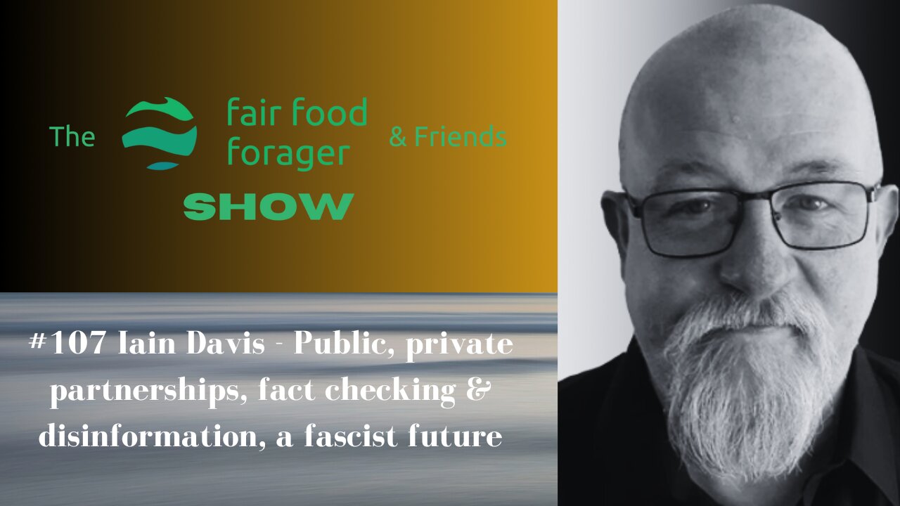 #107 Iain Davis - Public, private partnerships, fact checking ...