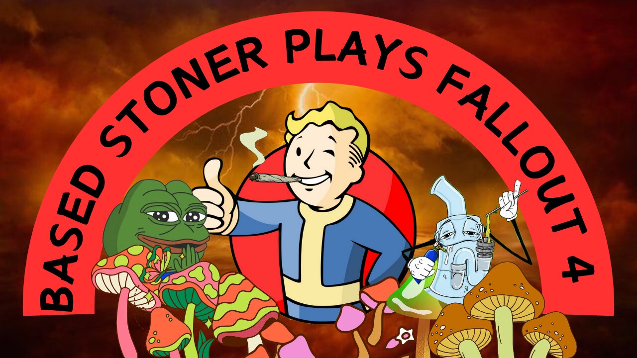 Based gaming with the based stoner | fallout 4, something loud is ...