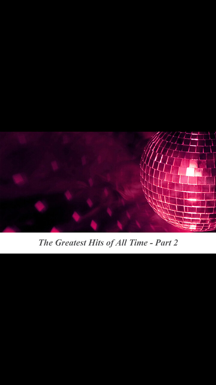 The Greatest Hits of All Time - Part 2