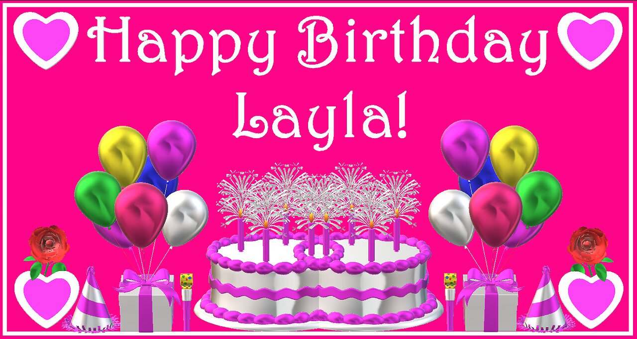 Happy Birthday 3D - Happy Birthday Layla - Happy Birthday To You ...