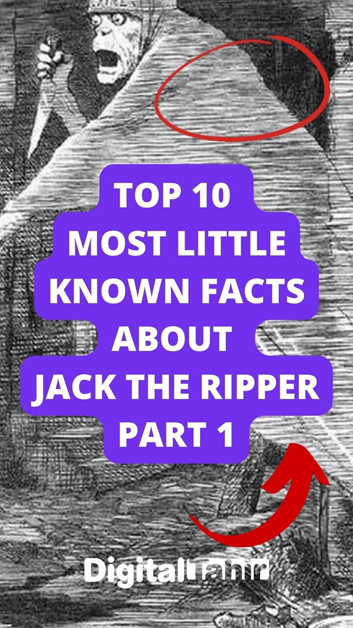 Top 10 Most Little Known Facts about Jack the Ripper Part 1