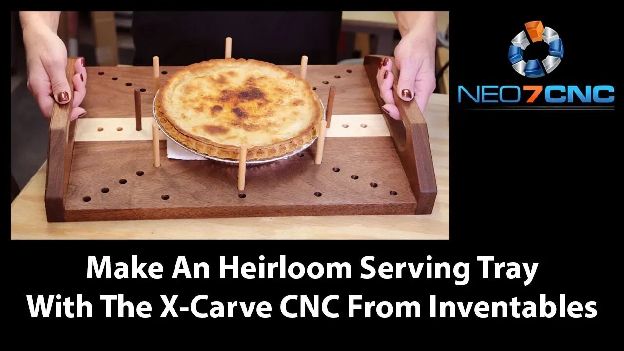 Make An Heirloom Serving Tray With The X-Carve CNC From Inventables