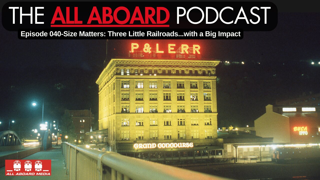 All Aboard Episode 040-Size Matters: Three Little Railroads with a BIG ...