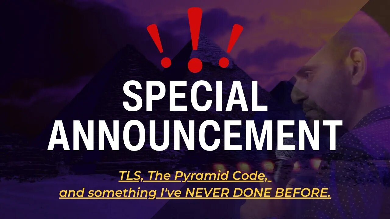 SPECIAL ANNOUNCEMENT | TLS, The Pyramid Code, and something I've NEVER ... SPECIAL ANNOUNCEMENT | TLS, The Pyramid Code, and something I've NEVER ...