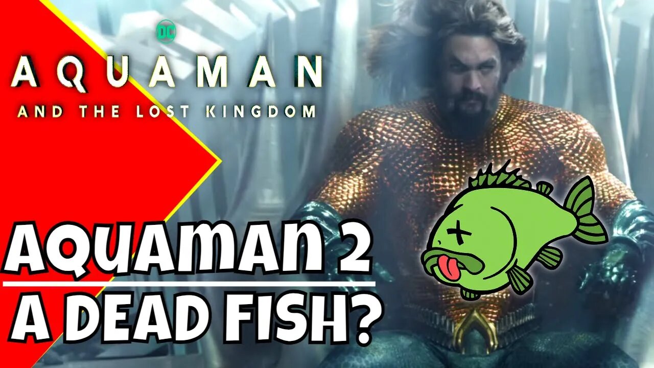 Is Aquaman 2 a DEAD FISH Aquaman and the Lost Kingdom Update