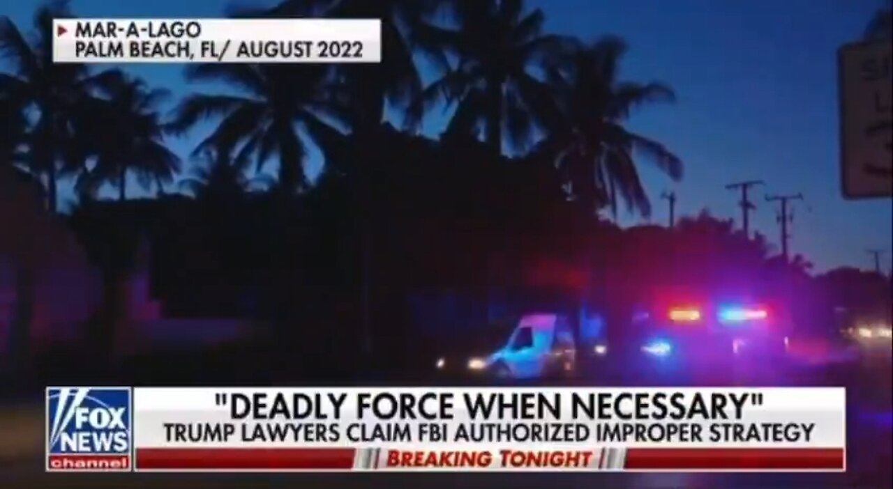 Biden Admin Authorized Use Of Deadly Force In Mar-A-Lago Raid: Fox