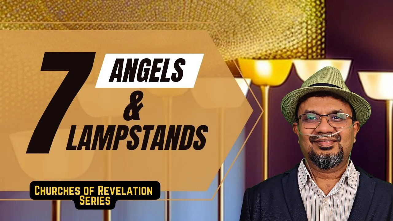 7 Angels & 7 Lampstands || 7 Churches of Revelation Series || Episode -2