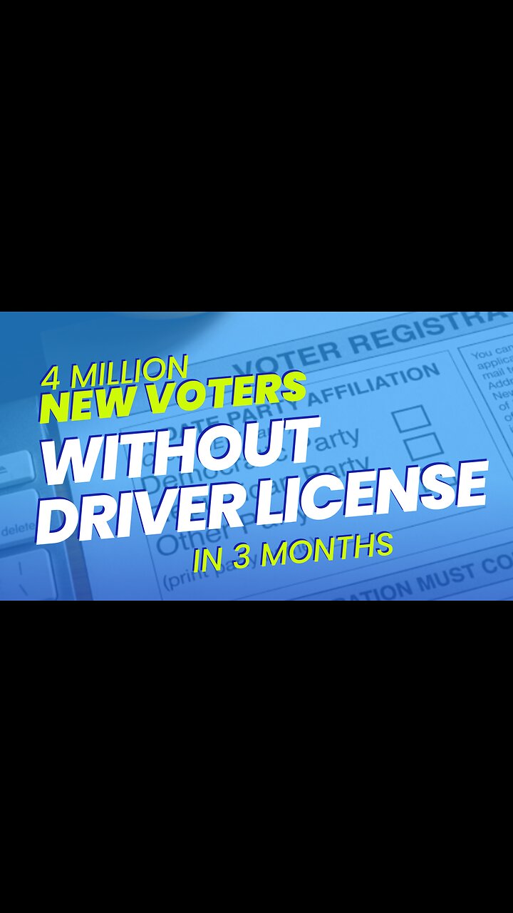 4 Million New voters without Driver License in 3 months