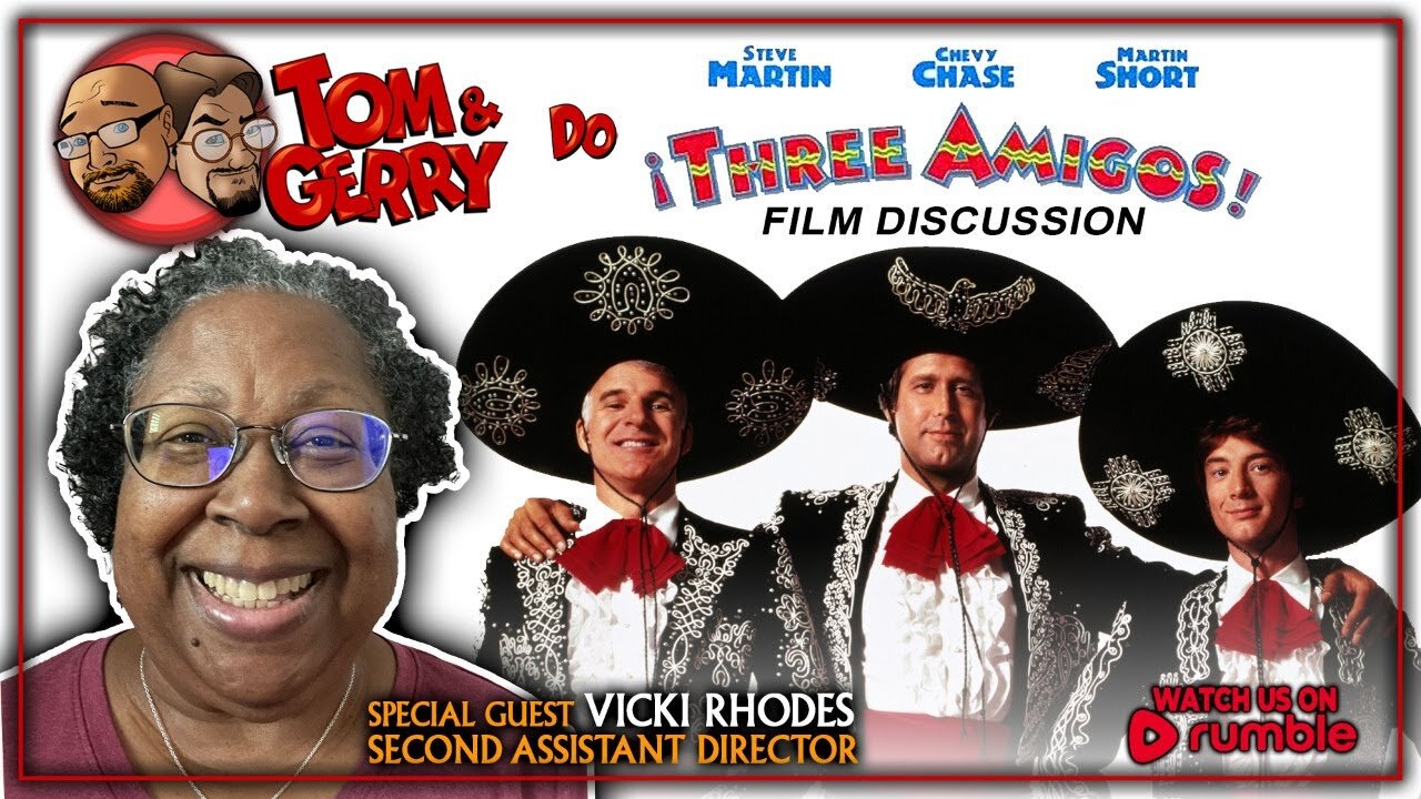 Tom & Gerry Do THREE AMIGOS! with Guest Vicki Rhodes: Second Assistant ...