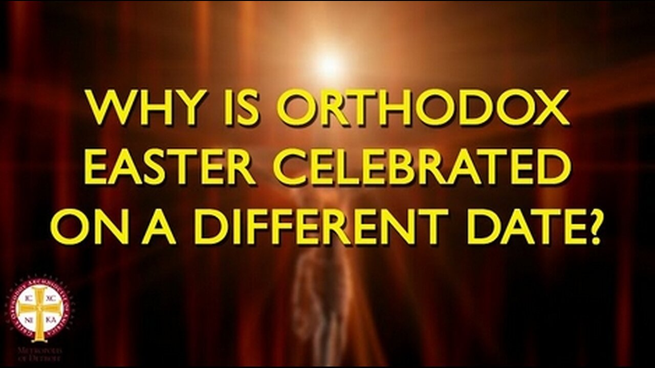 Why is Orthodox Easter Celebrated on a Different Date? [Orthodoxy Fact ...