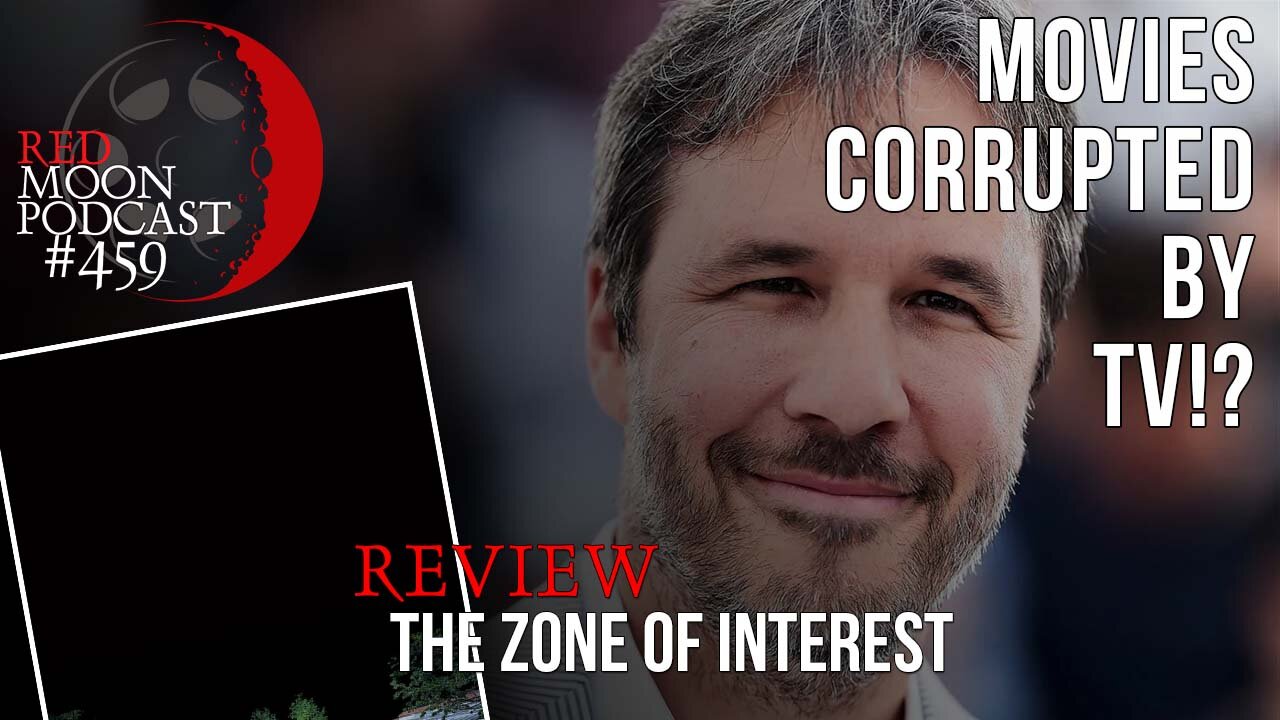 Movies Corrupted By TV!? | The Zone Of Interest Review | RMPodcast ...