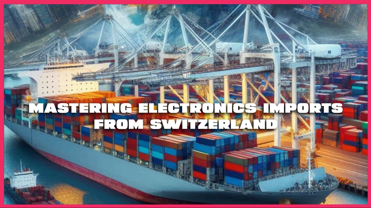Demystifying Customs Regulations: Importing Electronics from Switzerland Demystifying Customs Regulations: Importing Electronics from Switzerland