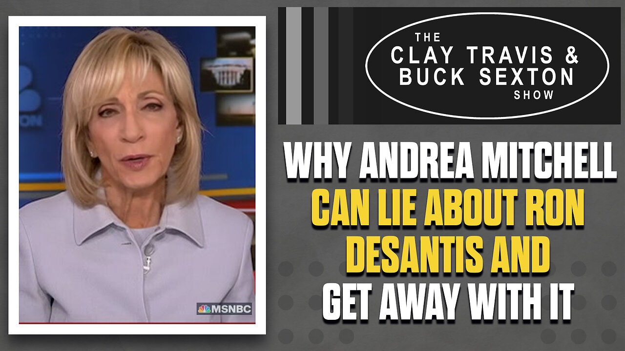 Why Andrea Mitchell Can Lie About Ron DeSantis | The Clay Travis & Buck ...