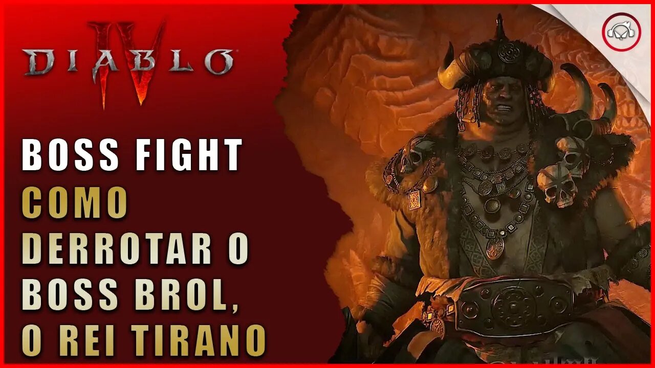 Diablo 4, Como derrotar o Boss Brol, O Rei Tirano na missão Descida às ...