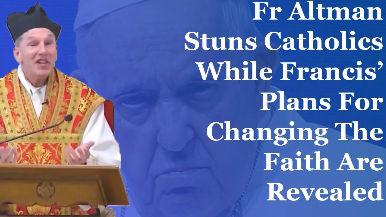 Fr Altman Stuns Catholics While Francis' Plans For Changing The Faith ...