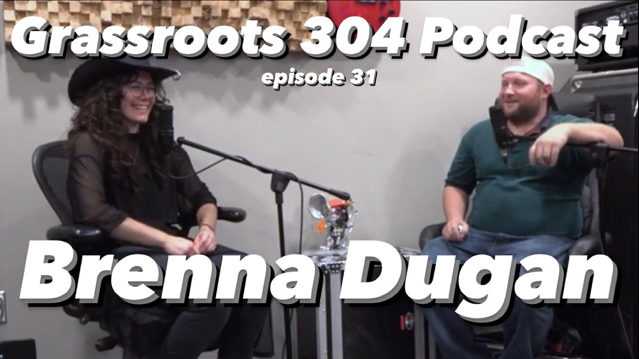 Brenna Dugan | Grassroots 304 Podcast #31 | Singer Songwriter, Indie ...