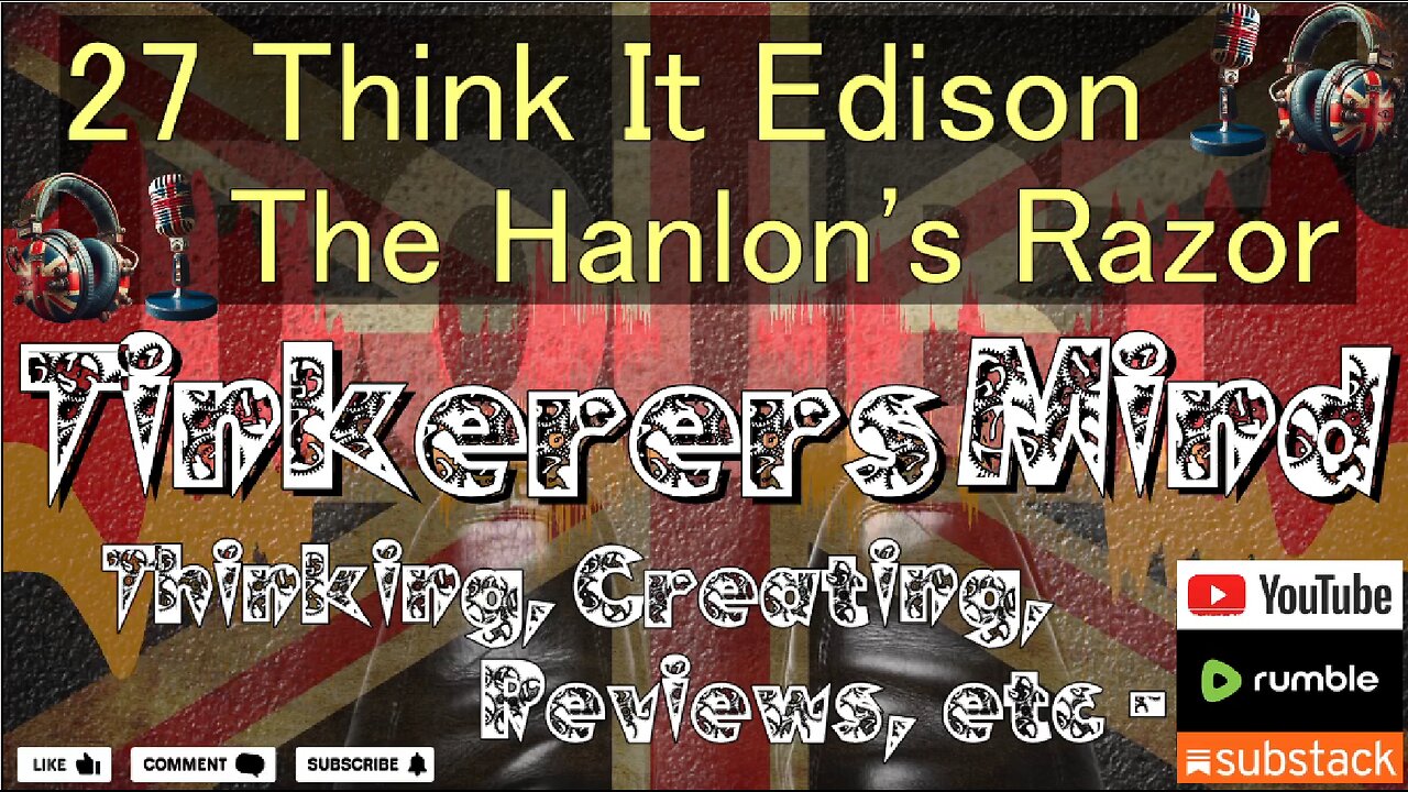 27 - Think It Edition - The Hanlon's Razor - by TinkerersMind.