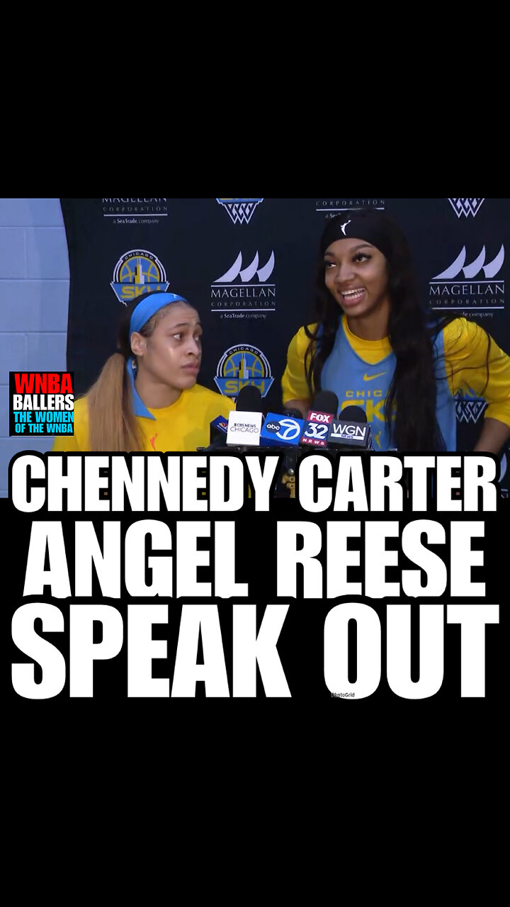 WNBAB #22 ANGEL REESE & CHENNEDY CARTER SPEAK OUT!