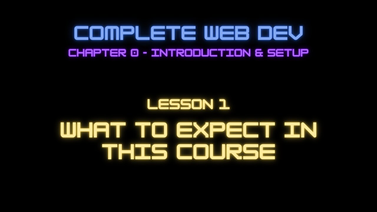 Complete Web Developer Chapter 0 - Lesson 1 Intro