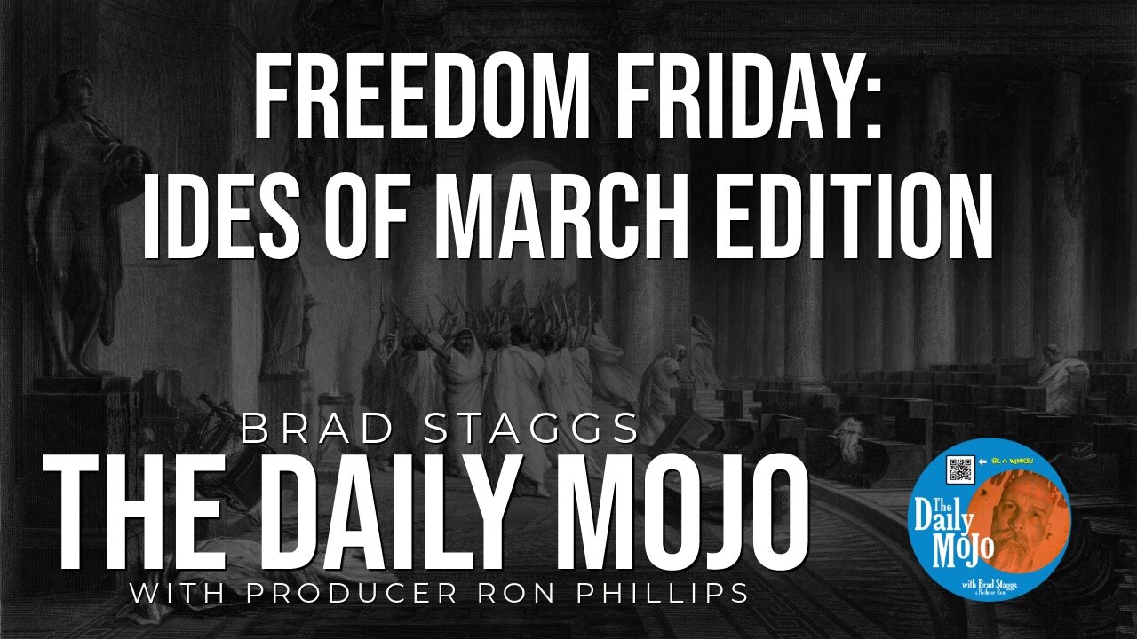 Freedom Friday: Ides Of March Edition - The Daily Mojo 031524