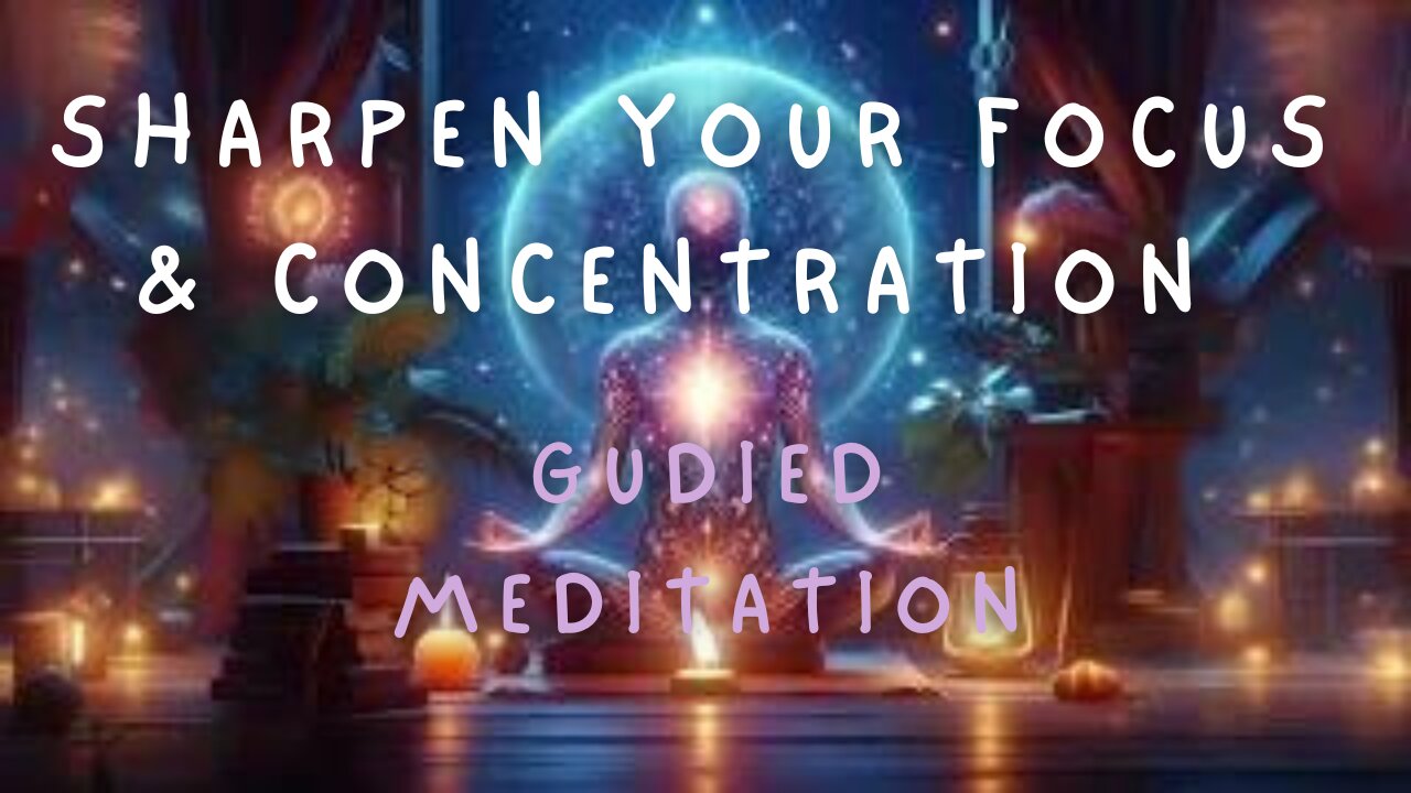 Sharpen Your Focus: Guided Meditation for #Focus #Concentration & # ...