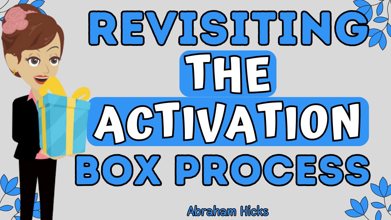 Abraham Hicks - Revisiting the activation box process💥💦The law of ...
