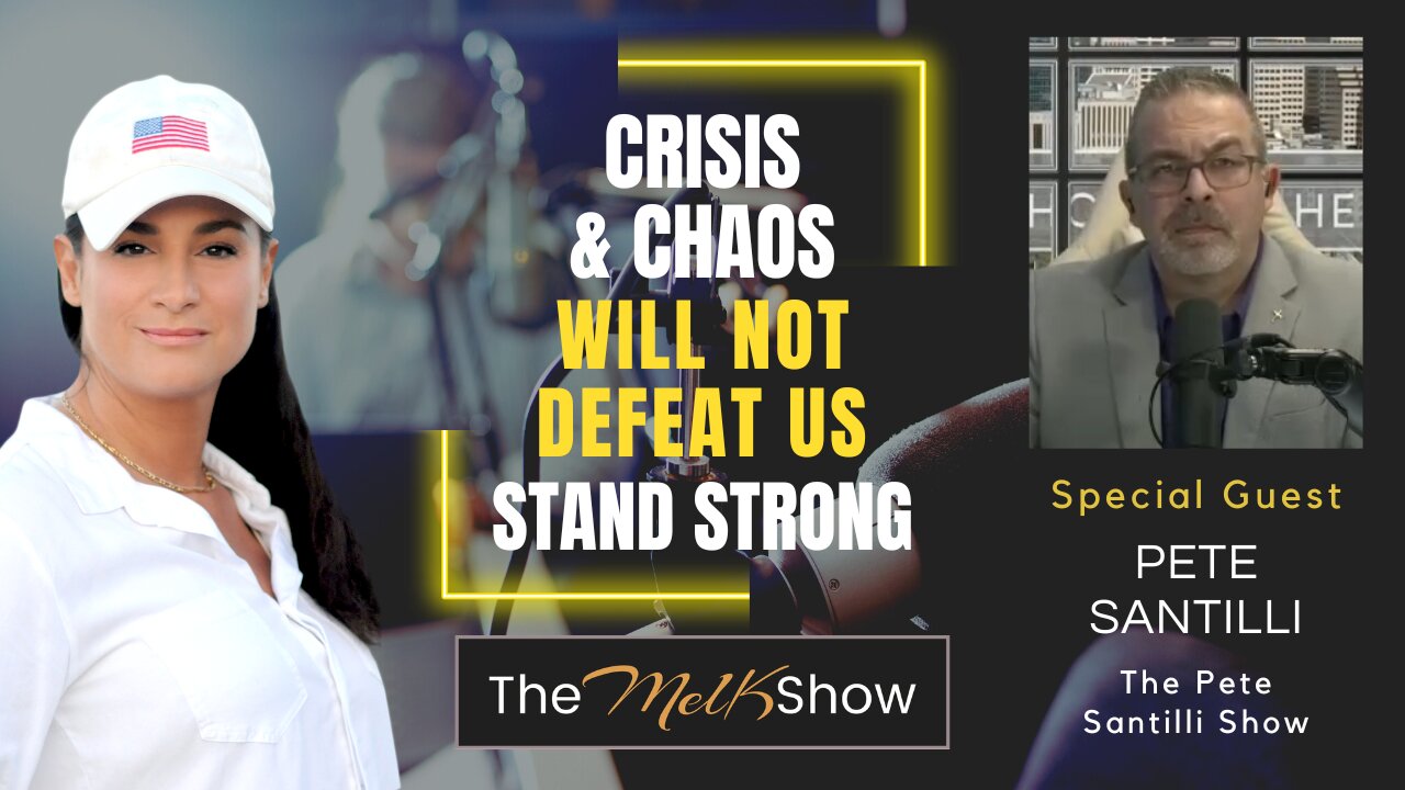 Mel K & Pete Santilli | Crisis & Chaos Will Not Defeat Us - Stand ...