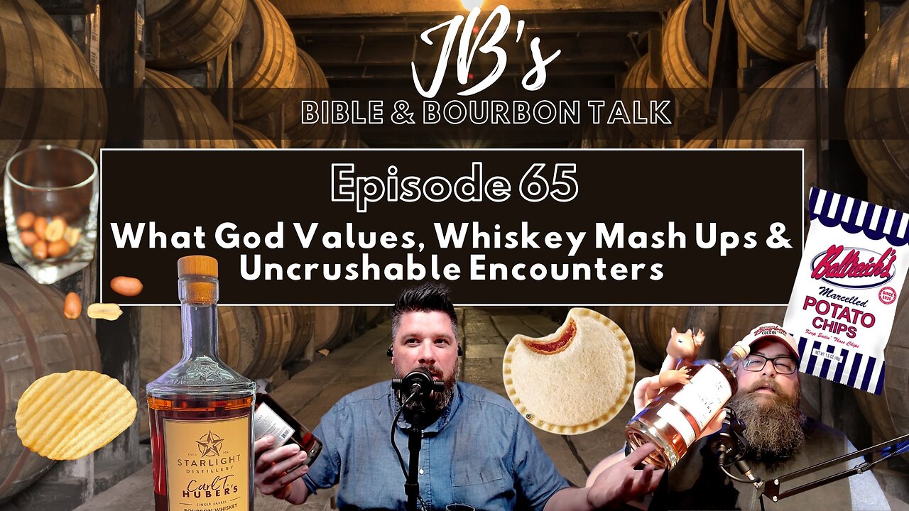 What God Values, Whiskey Mash Ups & Uncrushable Encounters // Carl T ...