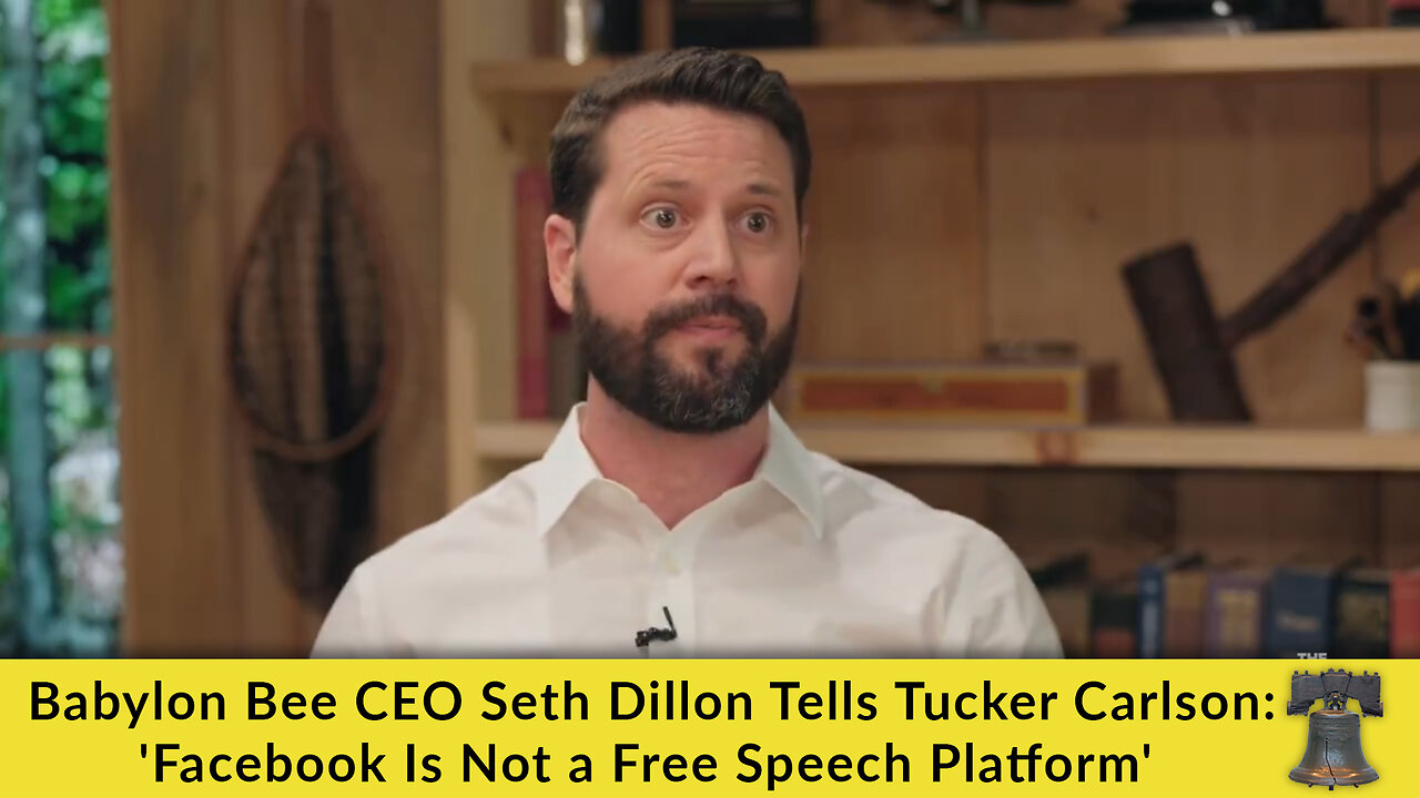 Babylon Bee CEO Seth Dillon Tells Tucker Carlson: 'Facebook Is Not a ...