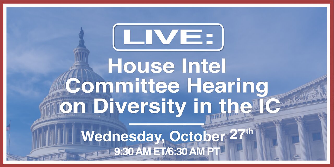 LIVE: House Intel Committee Hearing on Diversity in the IC