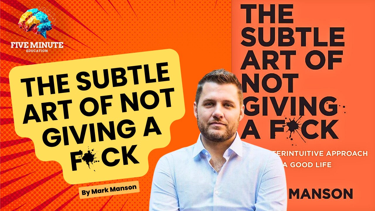 The Subtle Art of Not Giving a F*ck by Mark Manson in 5 Minutes | Five ...