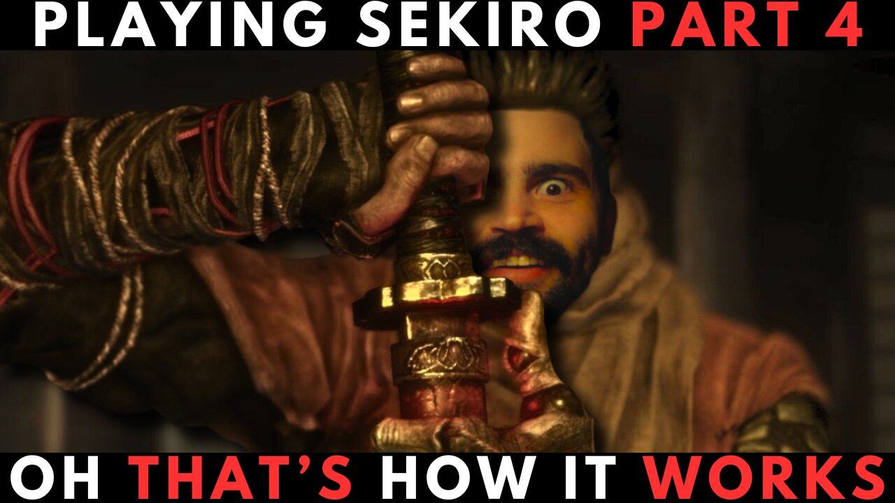 PLAYING SEKIRO: SHADOWS DIE TWICE (PART 4)