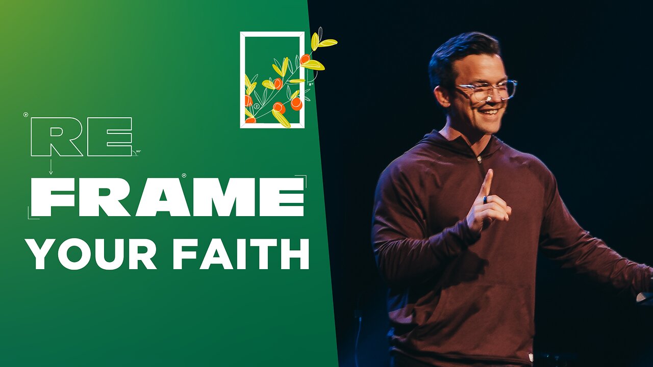 Reframe Your Faith | 'Reframe' Week One