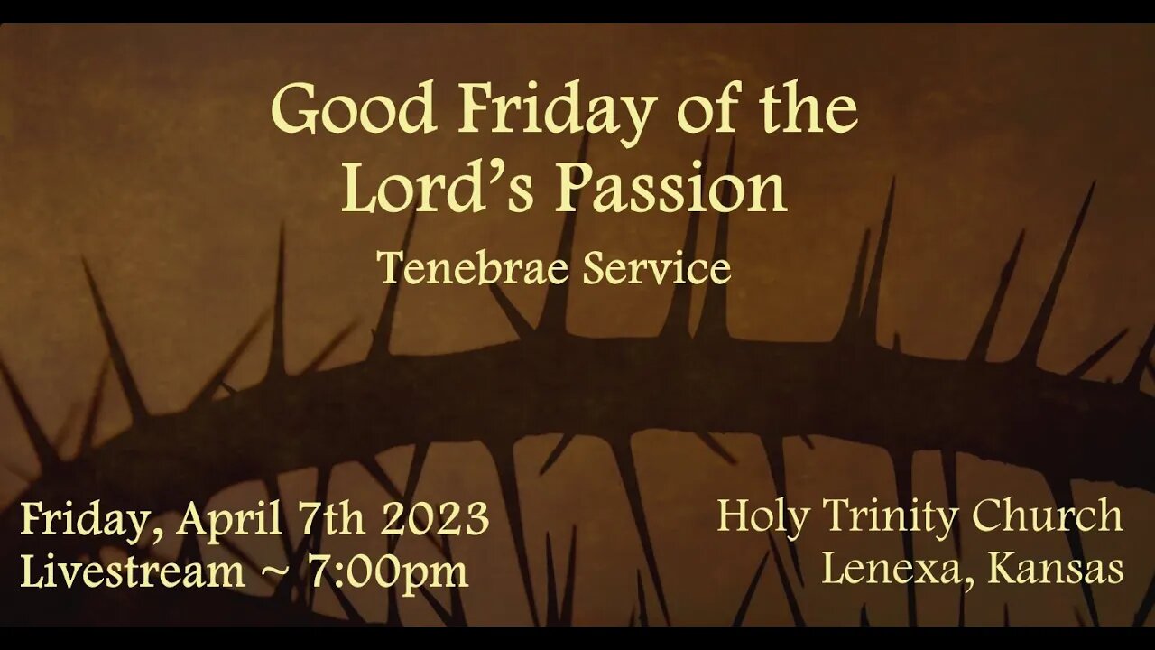 Good Friday of the Lord’s Passion Tenebrae Service :: Friday, April 7th ...