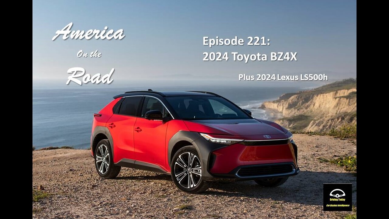 Episode 221 - 2024 Lexus LS 500h, 2024 Toyota bZ4X, plus guest Dave ...