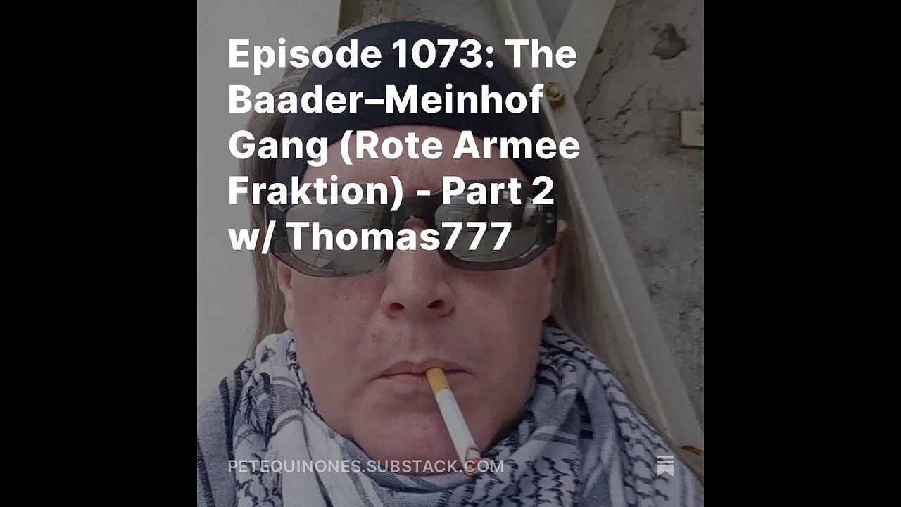 Episode 1073: The Baader–Meinhof Gang (Rote Armee Fraktion) - Part 2 w ...