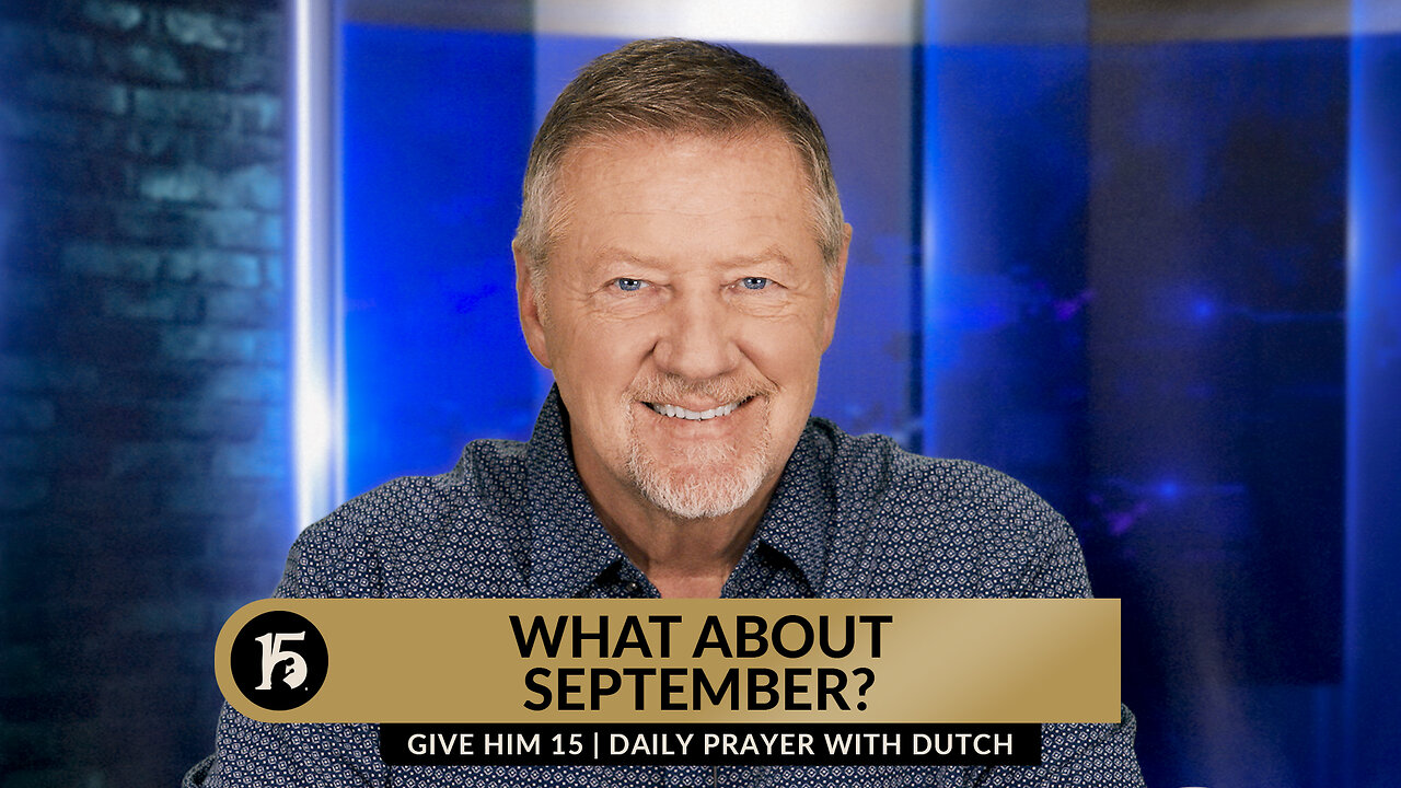 What About September? | Give Him 15: Daily Prayer with Dutch | October ...