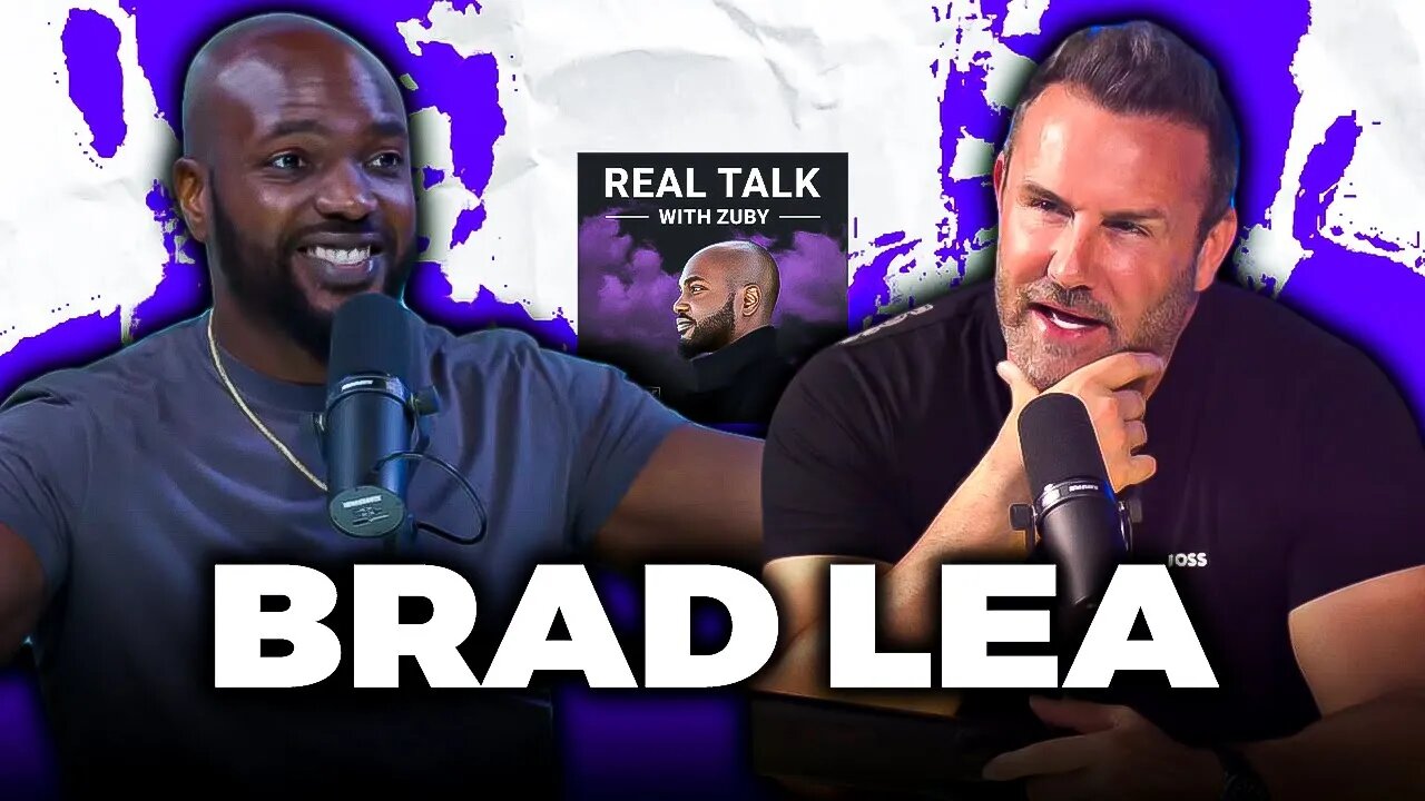Real Talk With Zuby Ep 279 Brad Lea